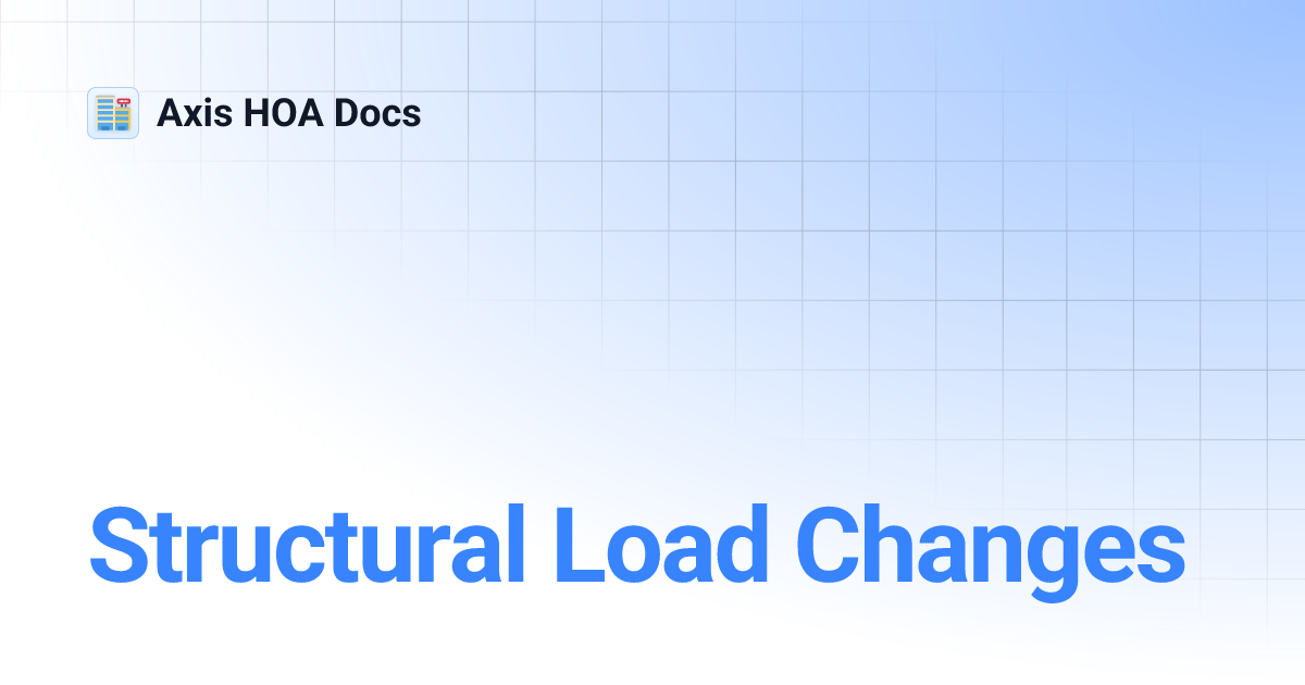 Structural Load Changes | Axis HOA Docs
