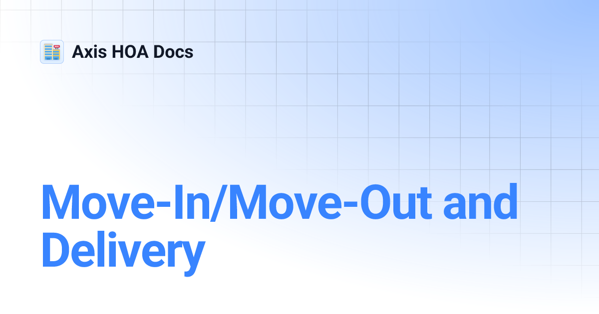 Move-In/Move-Out and Delivery | Axis HOA Docs